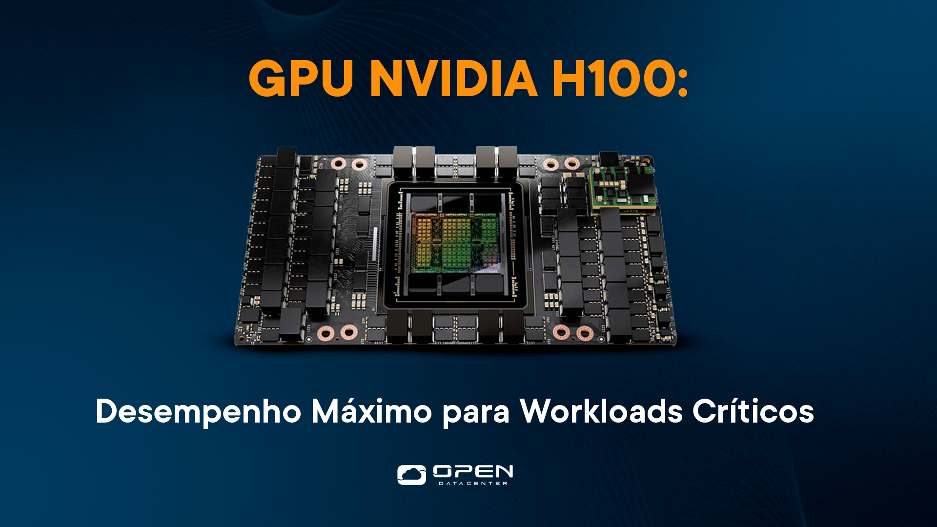 GPU NVIDIA H100: Desempenho máximo para workloads críticos - OPEN ...