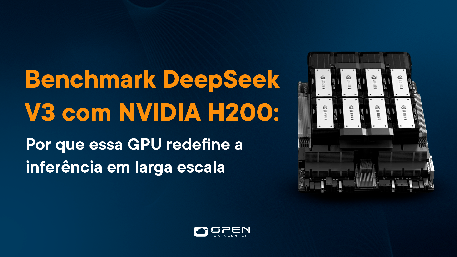 Benchmark DeepSeek V3 com NVIDIA H200: por que essa GPU redefine a ...